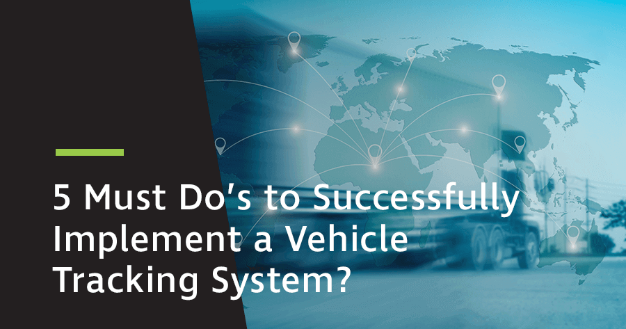 5 Tips to Successfully Implement a Vehicle Tracking System - Teletrac ...
